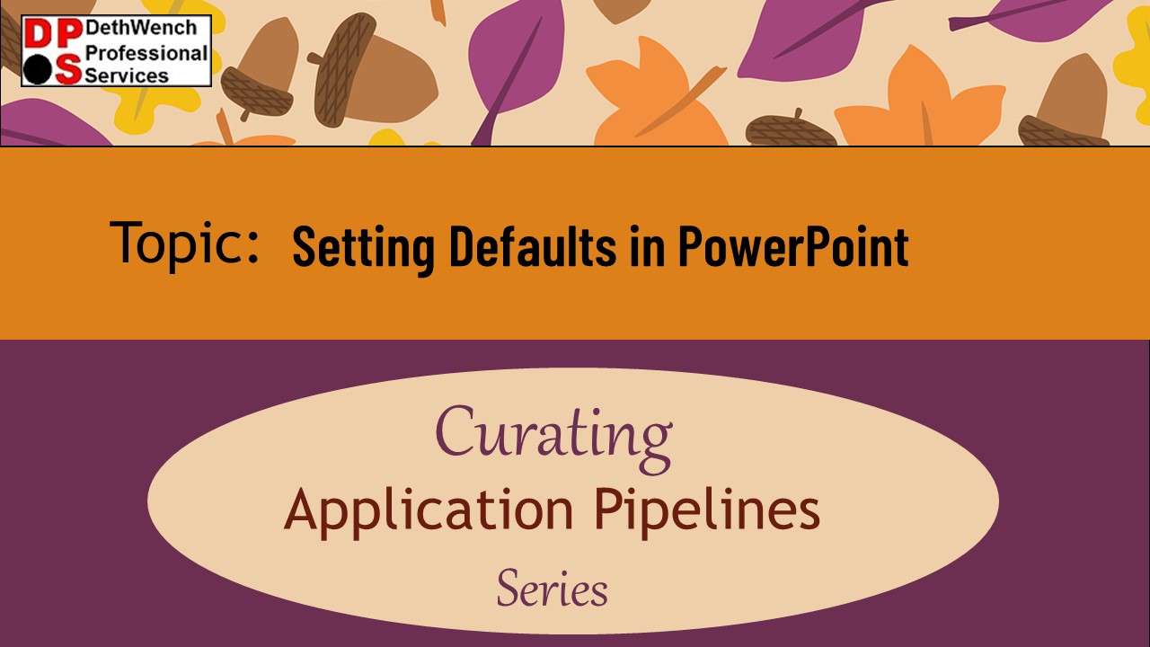 PowerPoint for Visualizations: Curating Application Pipelines - DethWench Professional Services